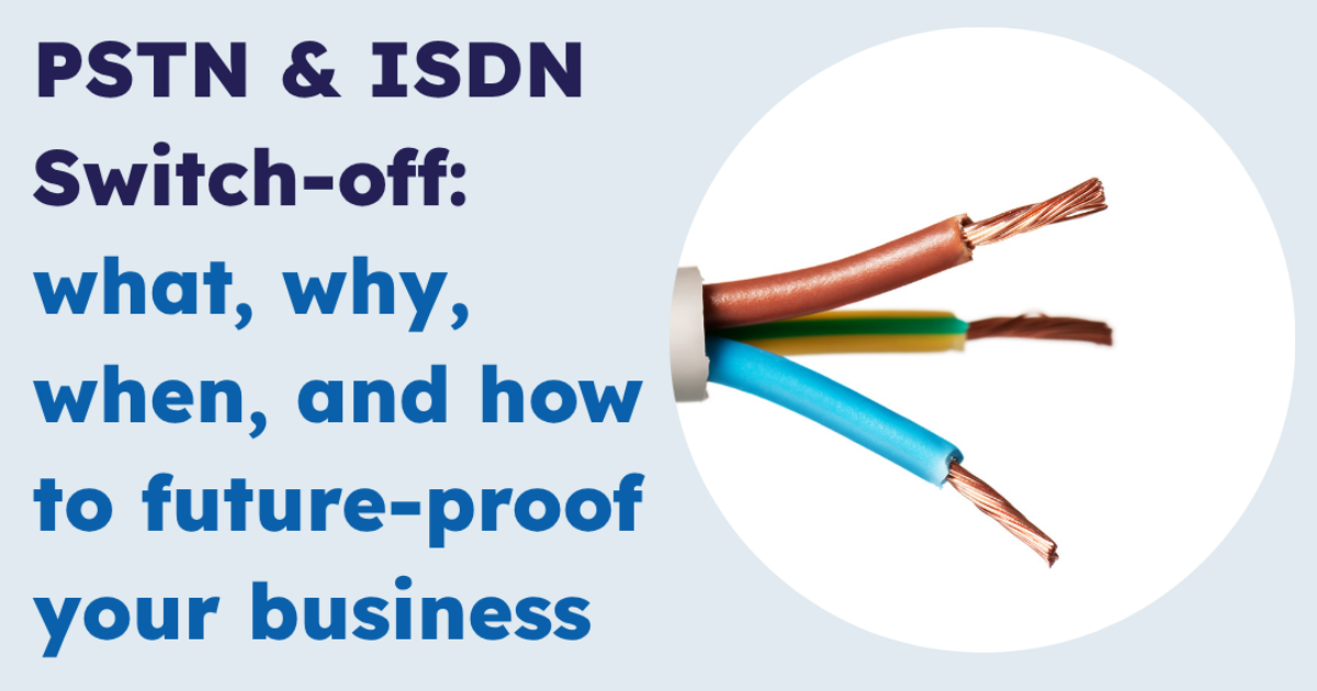 PSTN & ISDN switch-off: what, why, when, and how to future-proof your ...
