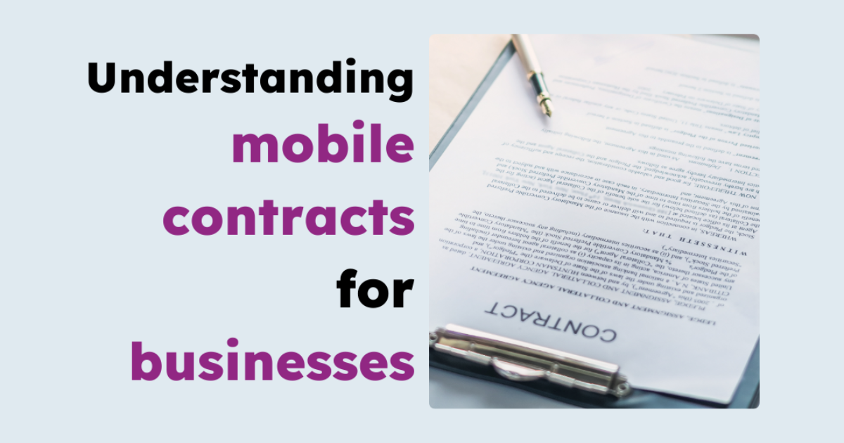 Understanding mobile contracts for businesses | Insights from the team ...